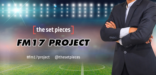 FM17 Project: Episode 5 - The Set Pieces